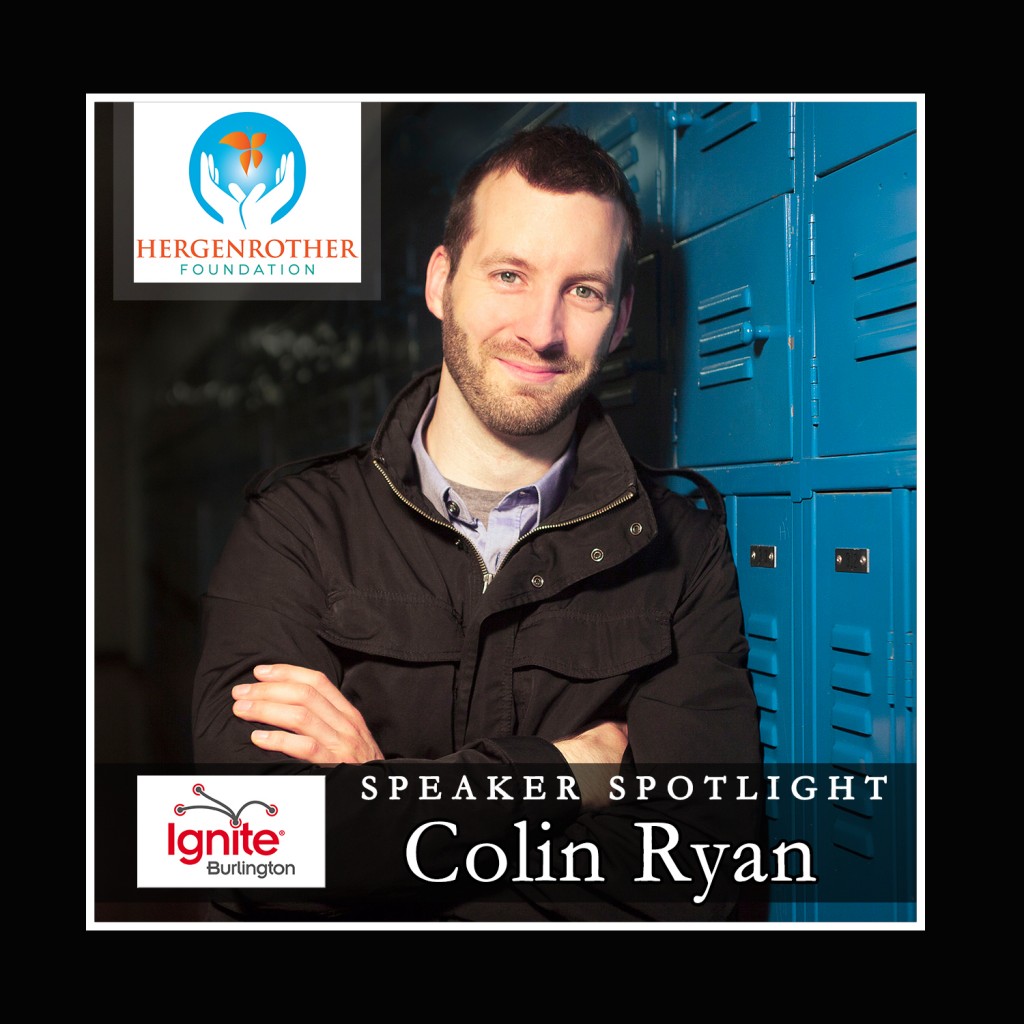 Ignite Burlington 2014 | Speaker Spotlight – Colin Ryan | The ...