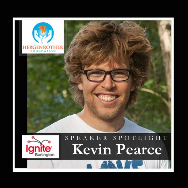 Ignite Burlington 2013 | Speaker Spotlight – Kevin Pearce | The ...