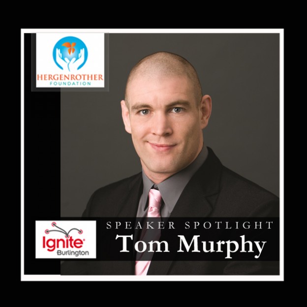 Ignite Burlington 2013 | Speaker Spotlight – Tom Murphy | The ...